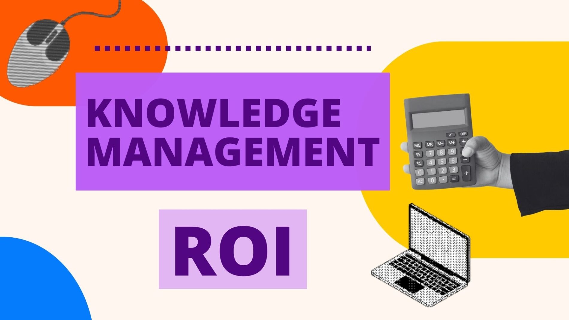 Knowledge Management ROI: Why You Should Invest in Your Organizational ...