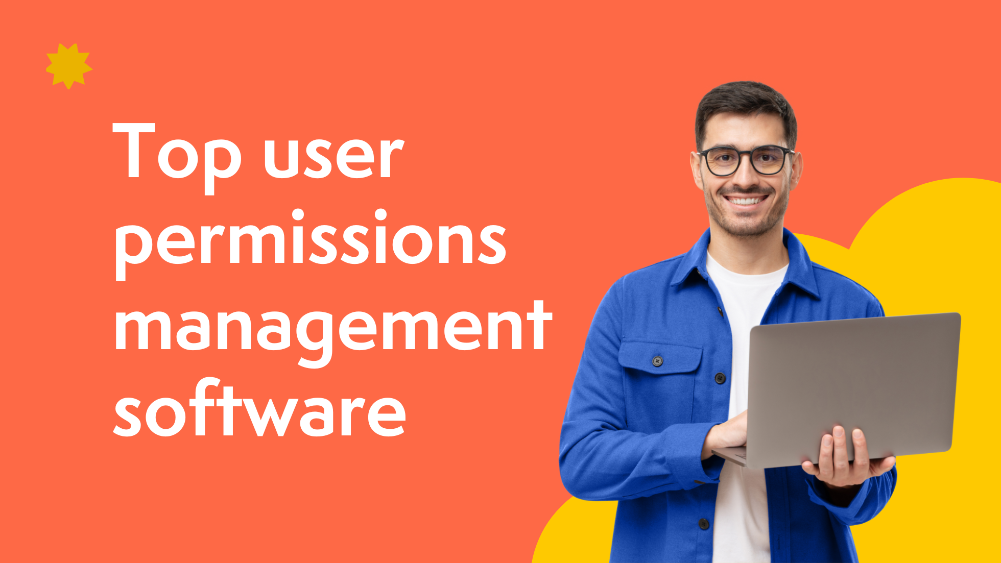 Top 11 user permissions management software